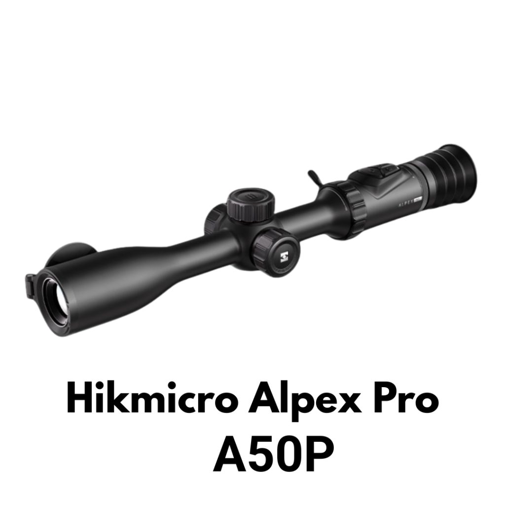 Hikmicro Alpex Pro A50P – A50PL – Day and Night Vision Scope – Bristle Up
